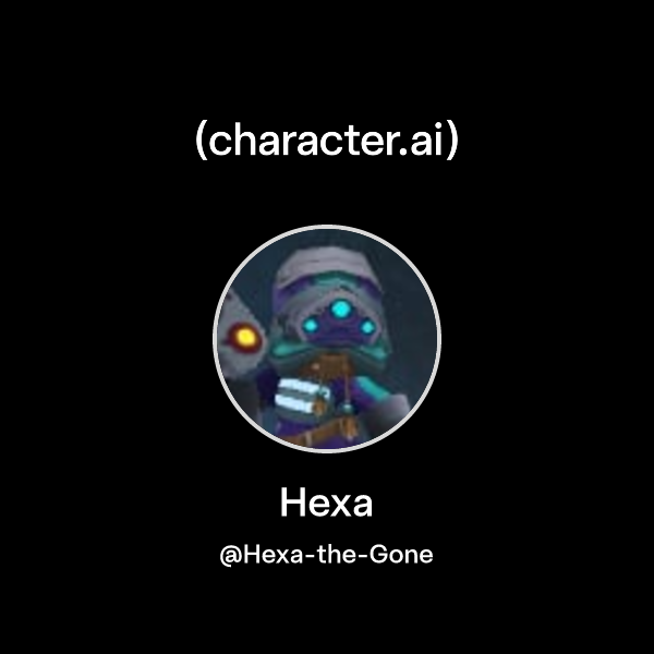 Hexa (@Hexa-the-Gone) | character.ai | Personalized AI for every moment ...