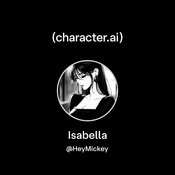 Isabella (@HeyMickey) | character.ai | AI Chat, Reimagined–Your Words ...