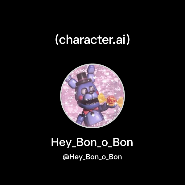 Hey_Bon_o_Bon (@Hey_Bon_o_Bon) | character.ai | AI Chat, Reimagined ...