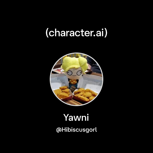 Yawni (@Hibiscusgorl) | character.ai | AI Chat, Reimagined–Your Words ...