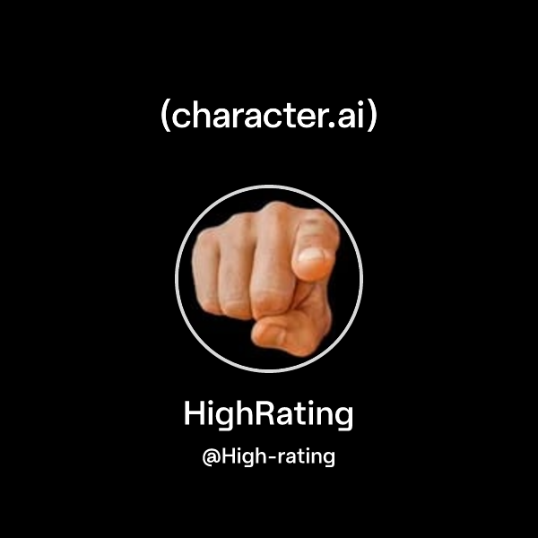 HighRating (@High-rating) | character.ai | AI Chat, Reimagined–Your ...
