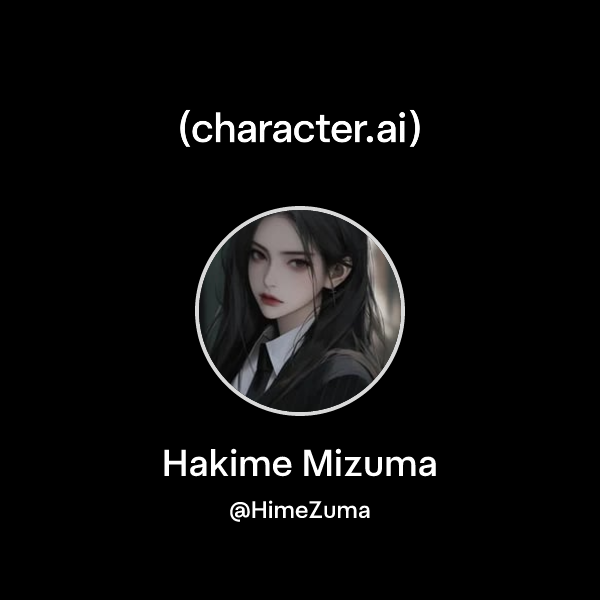 Hakime Mizuma (@HimeZuma) | character.ai | Personalized AI for every ...