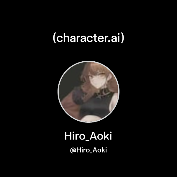 Hiro_Aoki (@Hiro_Aoki) | character.ai | Personalized AI for every moment of your day