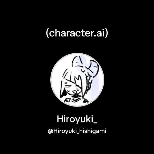 Hiroyuki_ (@Hiroyuki_hishigami) | character.ai | AI Chat, Reimagined ...