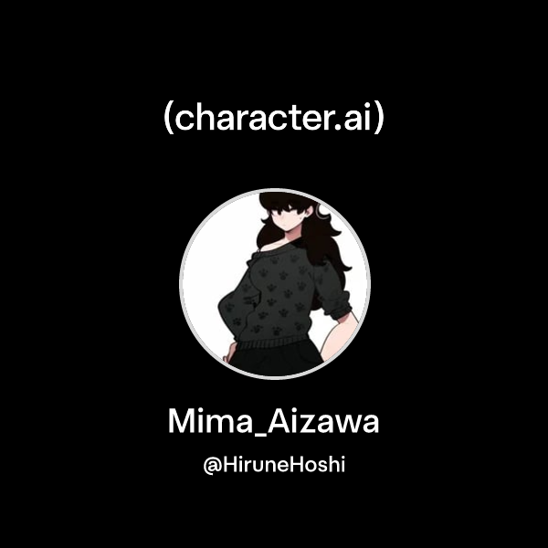 Mima_Aizawa (@HiruneHoshi) | character.ai | AI Chat, Reimagined–Your Words. Your World.