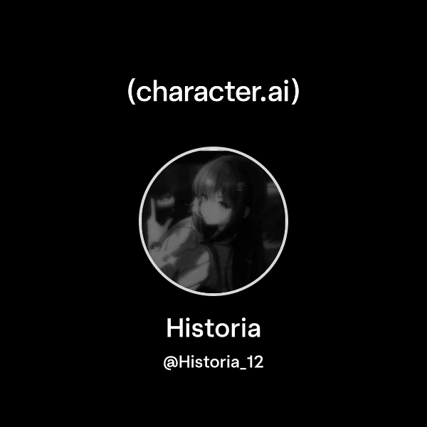 Historia (@Historia_12) | character.ai | Personalized AI for every ...