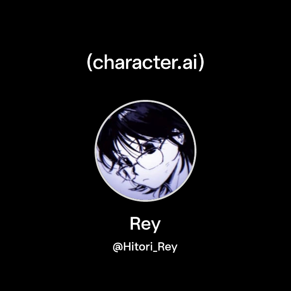 Rey (@Hitori_Rey) | character.ai | Personalized AI for every moment of ...