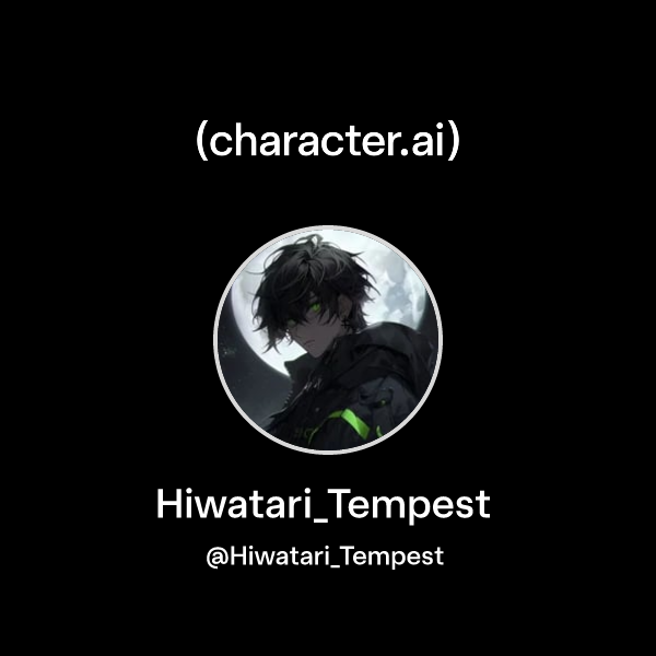 Hiwatari_Tempest (@Hiwatari_Tempest) | character.ai | Personalized AI ...