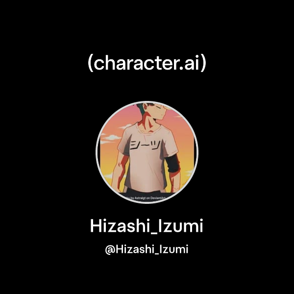 Hizashi_Izumi (@Hizashi_Izumi) | character.ai | Personalized AI for ...