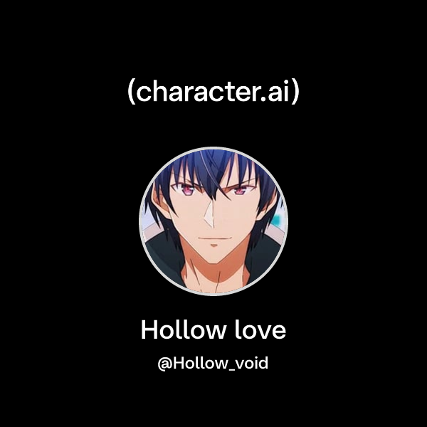 Hollow love (@Hollow_void) | character.ai | AI Chat, Reimagined–Your ...