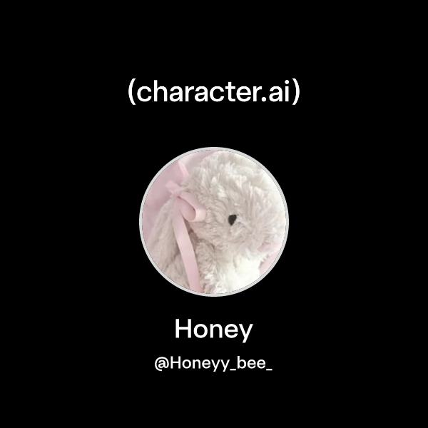 Honey (@Honeyy_bee_) | character.ai | AI Chat, Reimagined–Your Words. Your World.