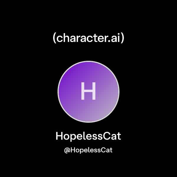 HopelessCat (@HopelessCat) | character.ai | Personalized AI for every ...