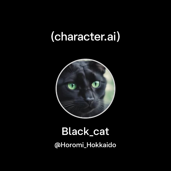 Black_cat (@Horomi_Hokkaido) | character.ai | AI Chat, Reimagined–Your ...