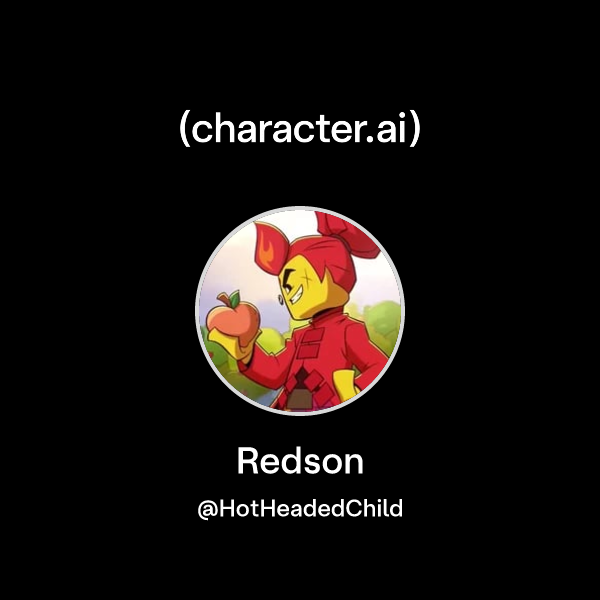 Redson (@HotHeadedChild) | character.ai | Personalized AI for every moment of your day