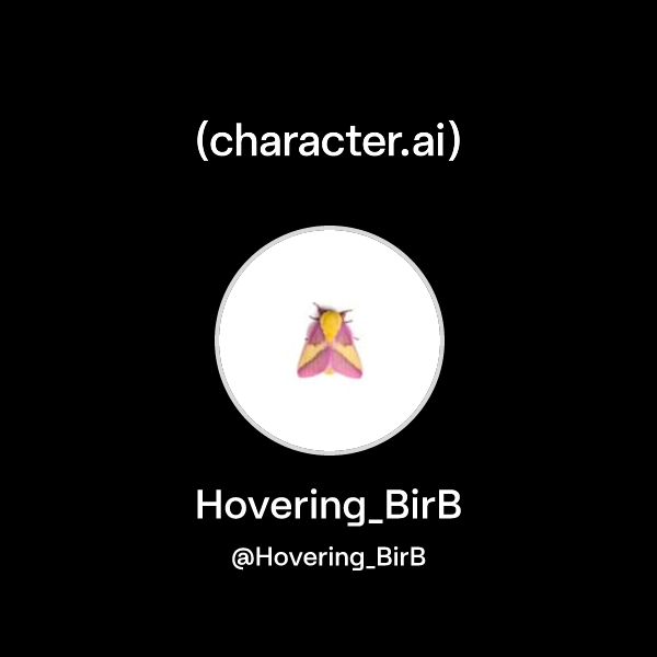 Hovering_BirB (@Hovering_BirB) | character.ai | Personalized AI for ...