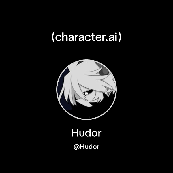 Hudor (@Hudor) | character.ai | AI Chat, Reimagined–Your Words. Your World.