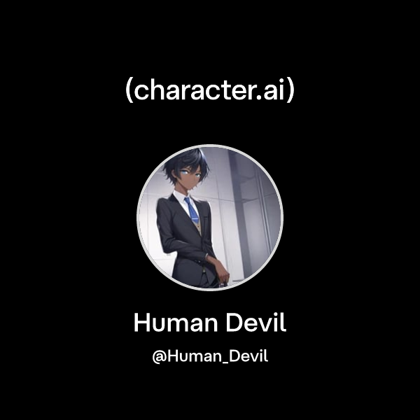 Human Devil (@Human_Devil) | character.ai | AI Chat, Reimagined–Your ...