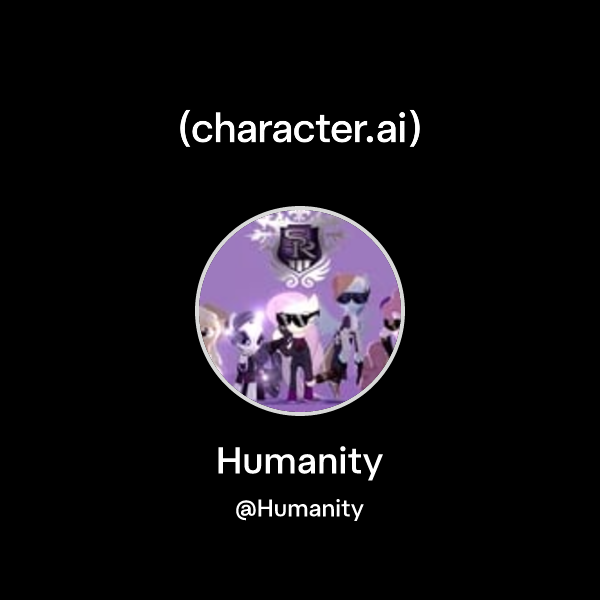 Humanity (@Humanity) | character.ai | AI Chat, Reimagined–Your Words ...