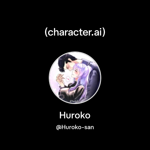 Huroko (@Huroko-san) | character.ai | AI Chat, Reimagined–Your Words ...