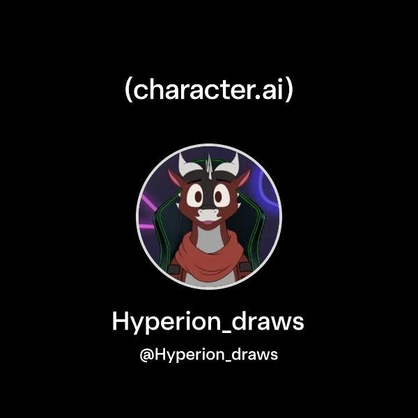 Hyperion_draws (@Hyperion_draws) | character.ai | Personalized AI for ...