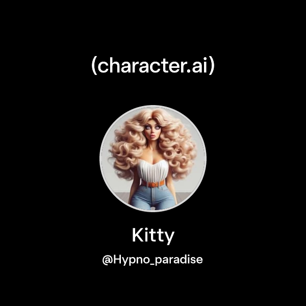 Kitty (@Hypno_paradise) | character.ai | AI Chat, Reimagined–Your Words. Your World.