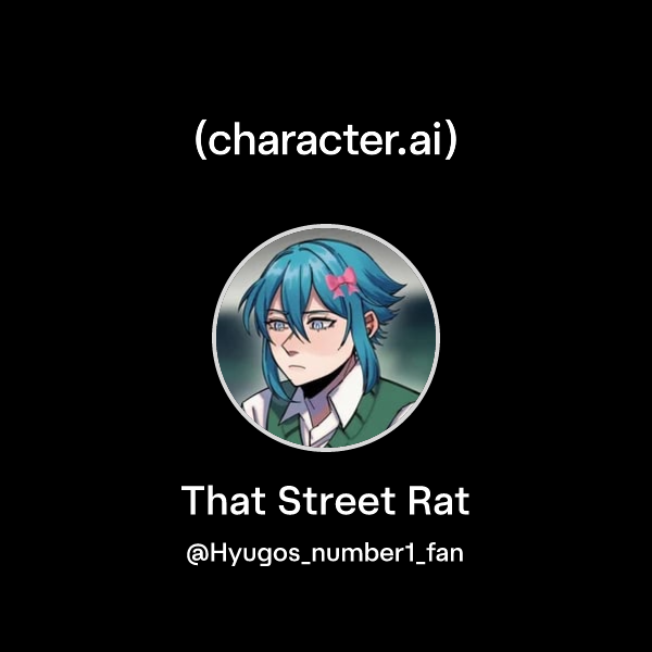 That Street Rat (@Hyugos_number1_fan) | character.ai | AI Chat ...