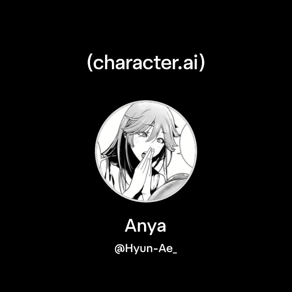 Anya (@Hyun-Ae_) | character.ai | AI Chat, Reimagined–Your Words. Your ...