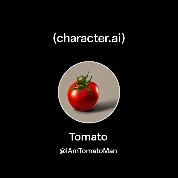 Tomato (@IAmTomatoMan) | character.ai | AI Chat, Reimagined–Your Words ...