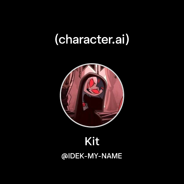 Kit (@IDEK-MY-NAME) | character.ai | AI Chat, Reimagined–Your Words ...