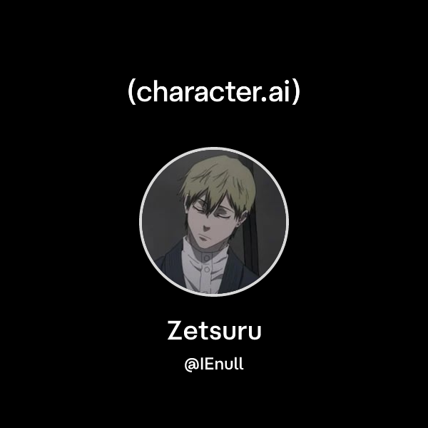 Zetsuru (@IEnull) | character.ai | AI Chat, Reimagined–Your Words. Your ...