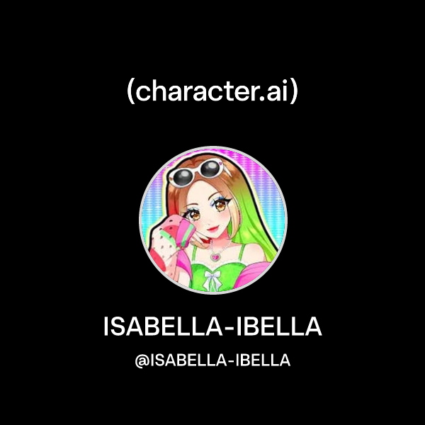 ISABELLA-IBELLA (@ISABELLA-IBELLA) | character.ai | AI Chat, Reimagined ...
