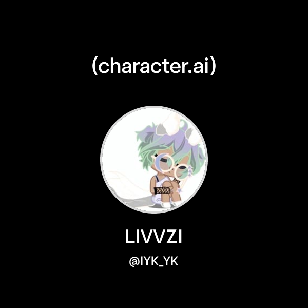 LIVVZI (@IYK_YK) | character.ai | AI Chat, Reimagined–Your Words. Your ...