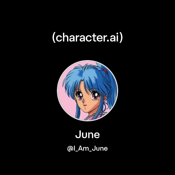 June (@I_Am_June) | character.ai | AI Chat, Reimagined–Your Words. Your ...