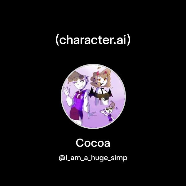 Cocoa (@I_am_a_huge_simp) | character.ai | AI Chat, Reimagined–Your ...
