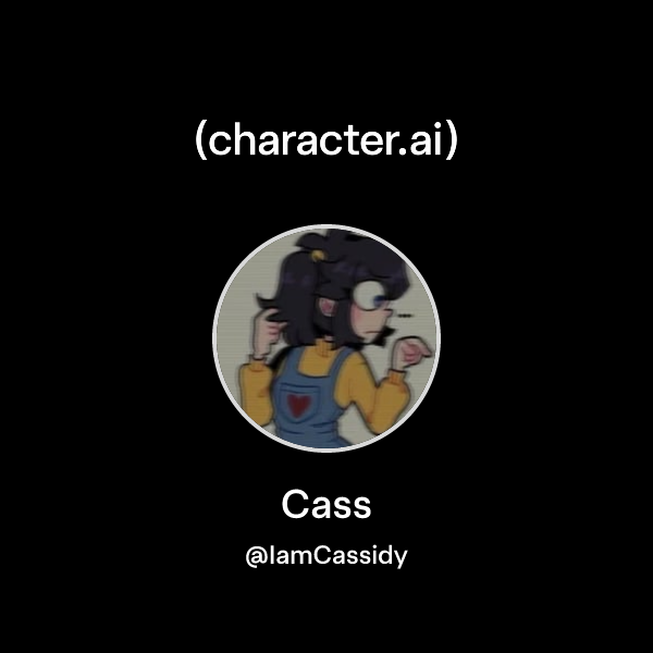 Cass (@IamCassidy) | character.ai | AI Chat, Reimagined–Your Words ...