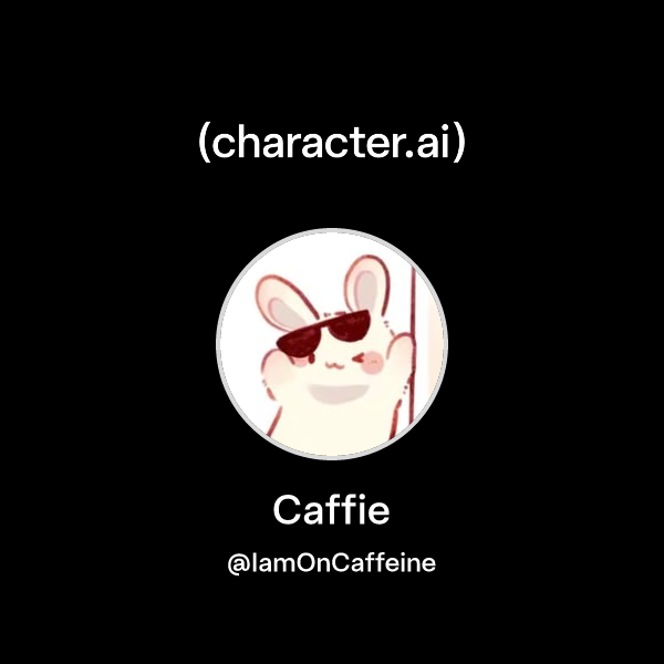 I am on caffeine (@IamOnCaffeine) | character.ai | AI Chat, Reimagined ...