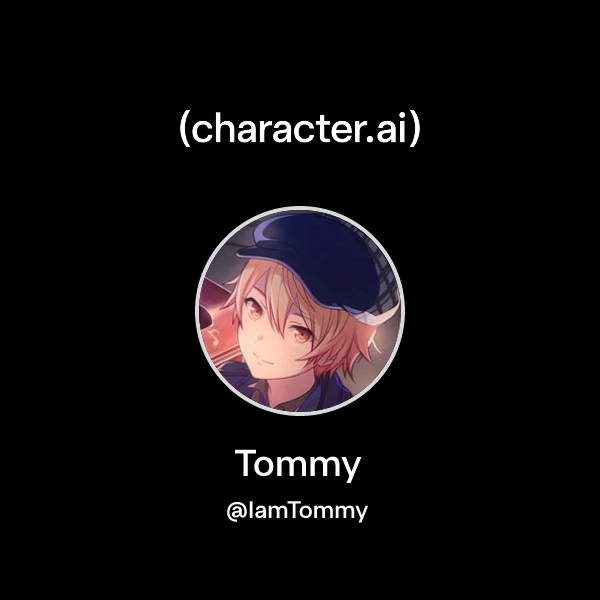 Tommy (@IamTommy) | character.ai | AI Chat, Reimagined–Your Words. Your ...