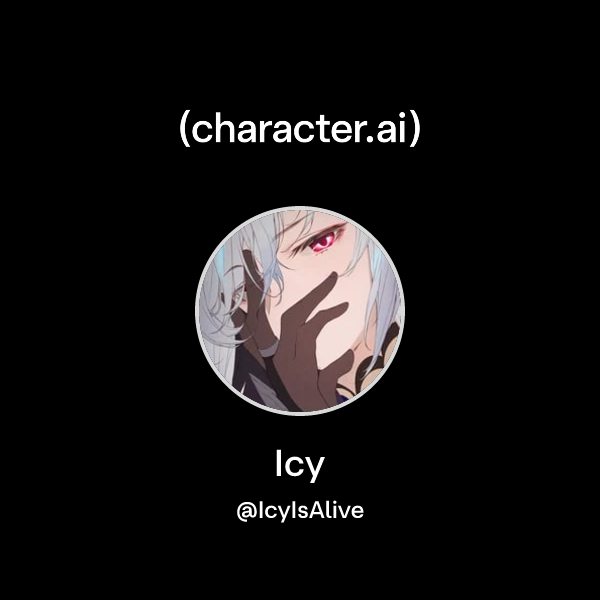 Icy (@IcyIsAlive) | character.ai | Personalized AI for every moment of ...