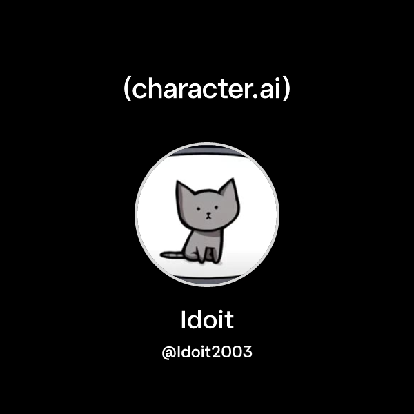 Idoit (@Idoit2003) | character.ai | AI Chat, Reimagined–Your Words ...