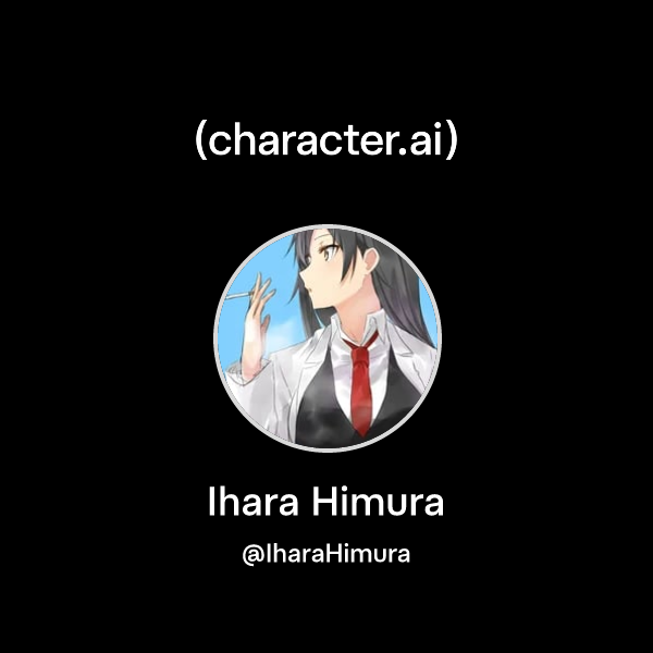 Ihara Himura (@IharaHimura) | character.ai | AI Chat, Reimagined–Your Words. Your World.