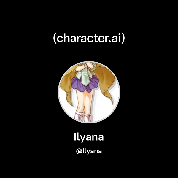 Ilyana (@Ilyana) | character.ai | AI Chat, Reimagined–Your Words. Your World.