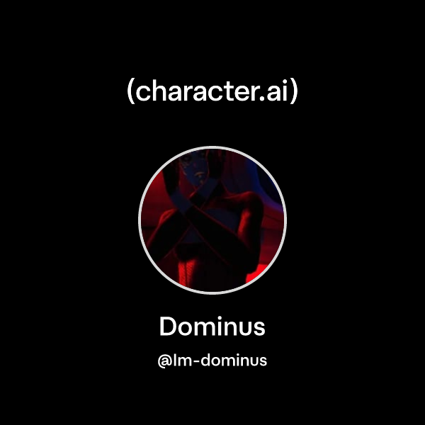 Dominus (@Im-dominus) | character.ai | AI Chat, Reimagined–Your Words ...