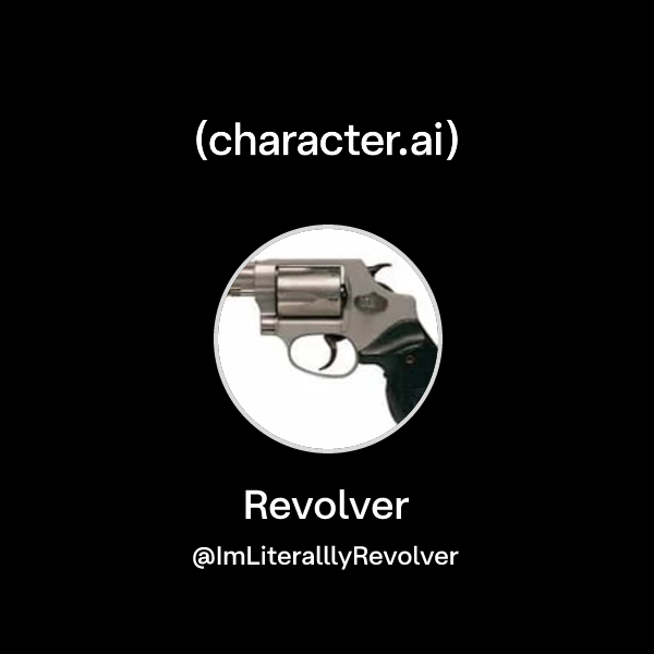 Revolver (@ImLiteralllyRevolver) | character.ai | AI Chat, Reimagined ...