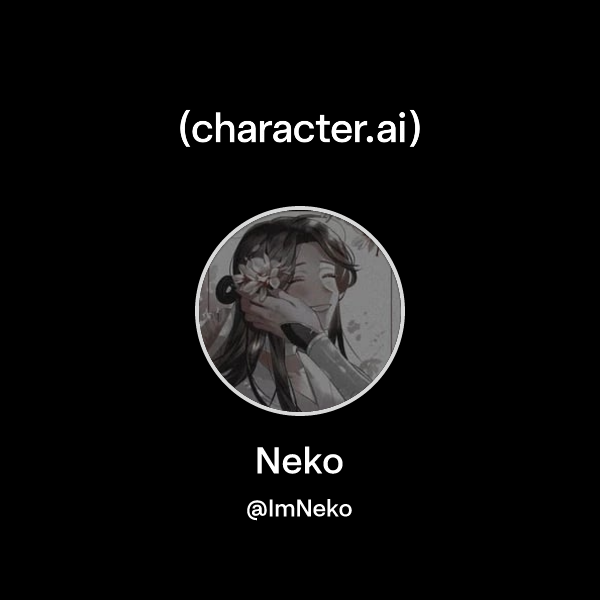 Neko (@ImNeko) | character.ai | AI Chat, Reimagined–Your Words. Your World.