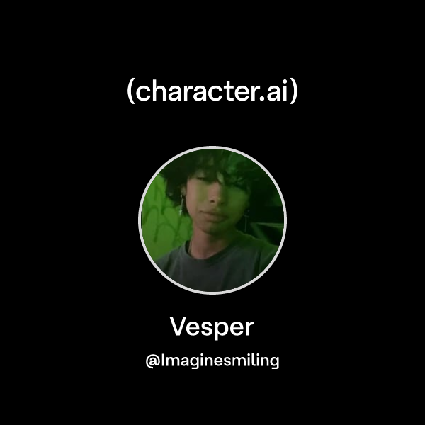 Vesper (@Imaginesmiling) | character.ai | Personalized AI for every ...
