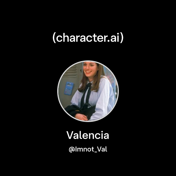 Valencia (@Imnot_Val) | character.ai | Personalized AI for every moment of your day