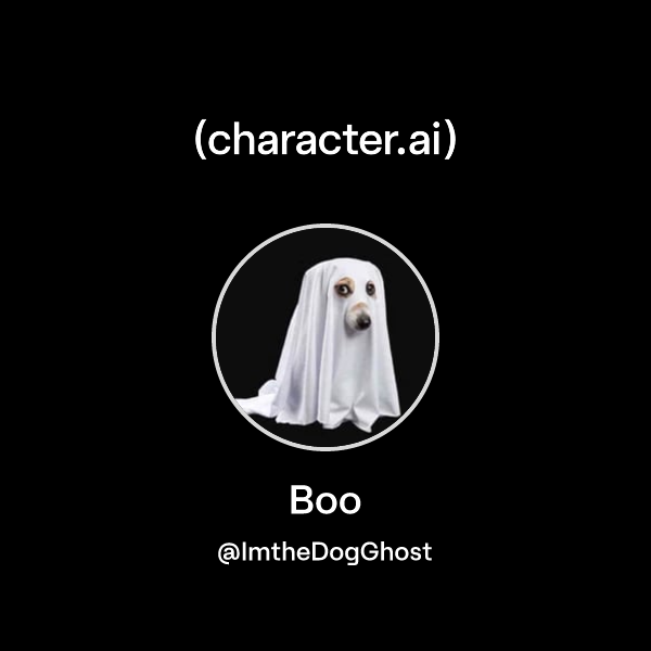Boo (@ImtheDogGhost) | character.ai | Personalized AI for every moment ...