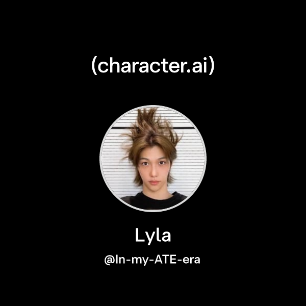 Lyla (@In-my-ATE-era) | character.ai | AI Chat, Reimagined–Your Words ...