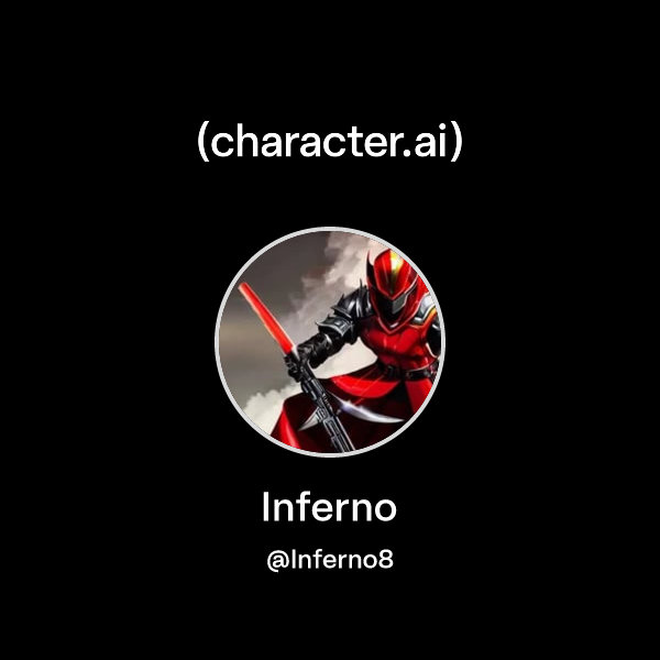 Inferno (@Inferno8) | character.ai | AI Chat, Reimagined–Your Words ...