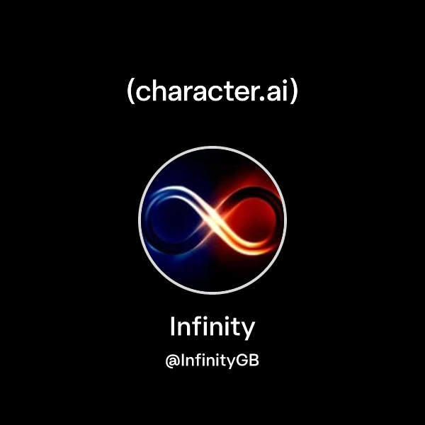 Infinity (@InfinityGB) | character.ai | AI Chat, Reimagined–Your Words. Your World.